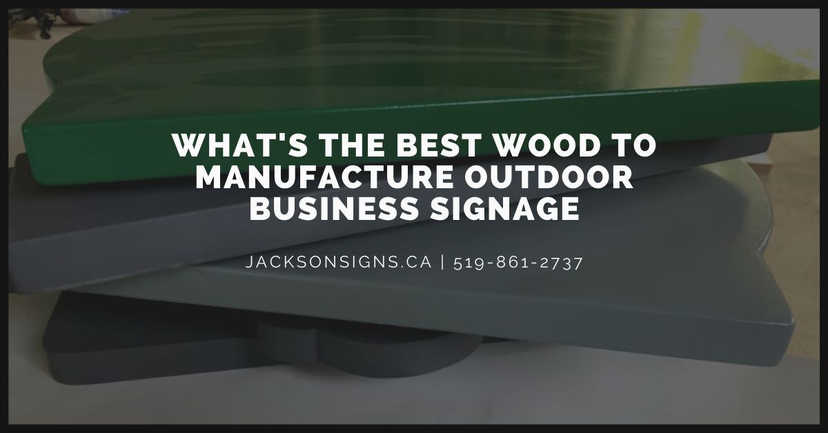 What's The Best Wood To Manufacture Outdoor Business Signage